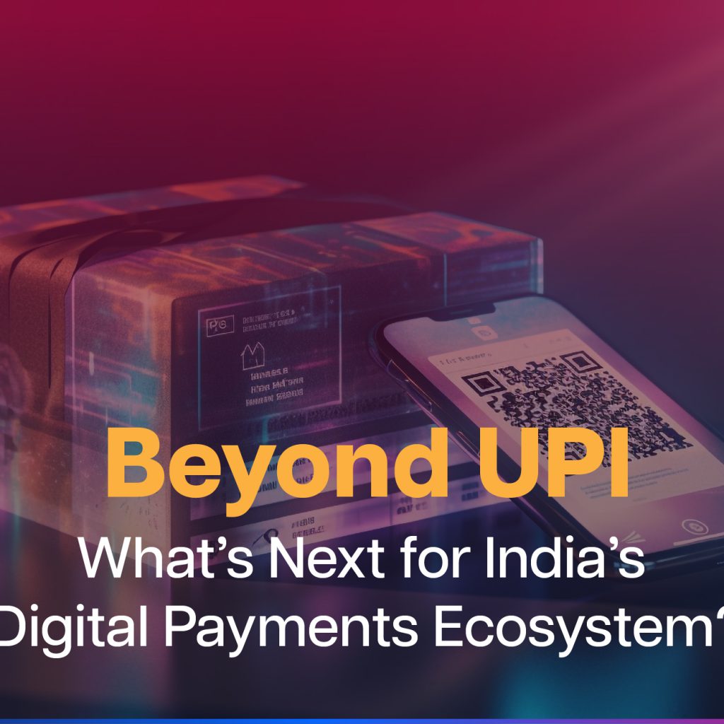Beyond UPI: What’s Next for India’s Digital Payments Ecosystem? - 3i Infotech